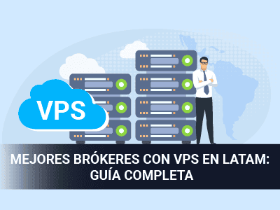 Mejores Brókeres con VPS en LATAM: Guía Completa